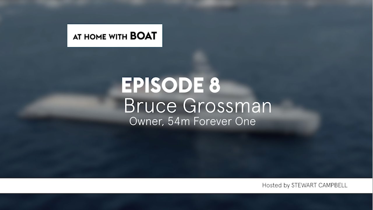 Bruce Grossman, Owner of 54m Forever One | At Home With BOAT - YouTube