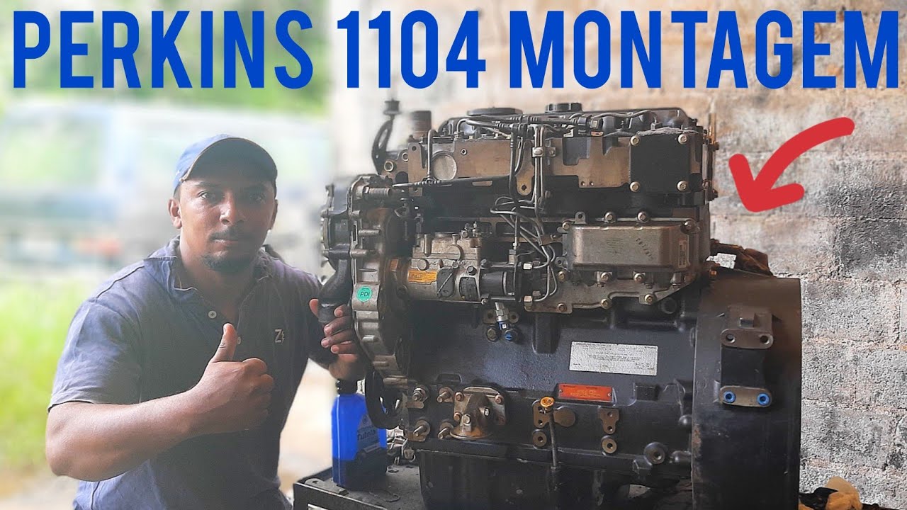 02 - MOTOR PERKINS 1104 MONTAGEM E PRIMEIRA PARTIDA - YouTube