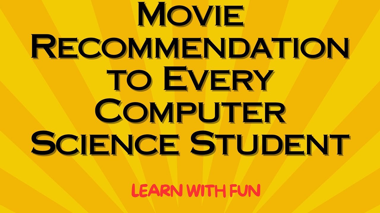Movie Recommendation to Every Computer Science Student | Learn With Fun ...