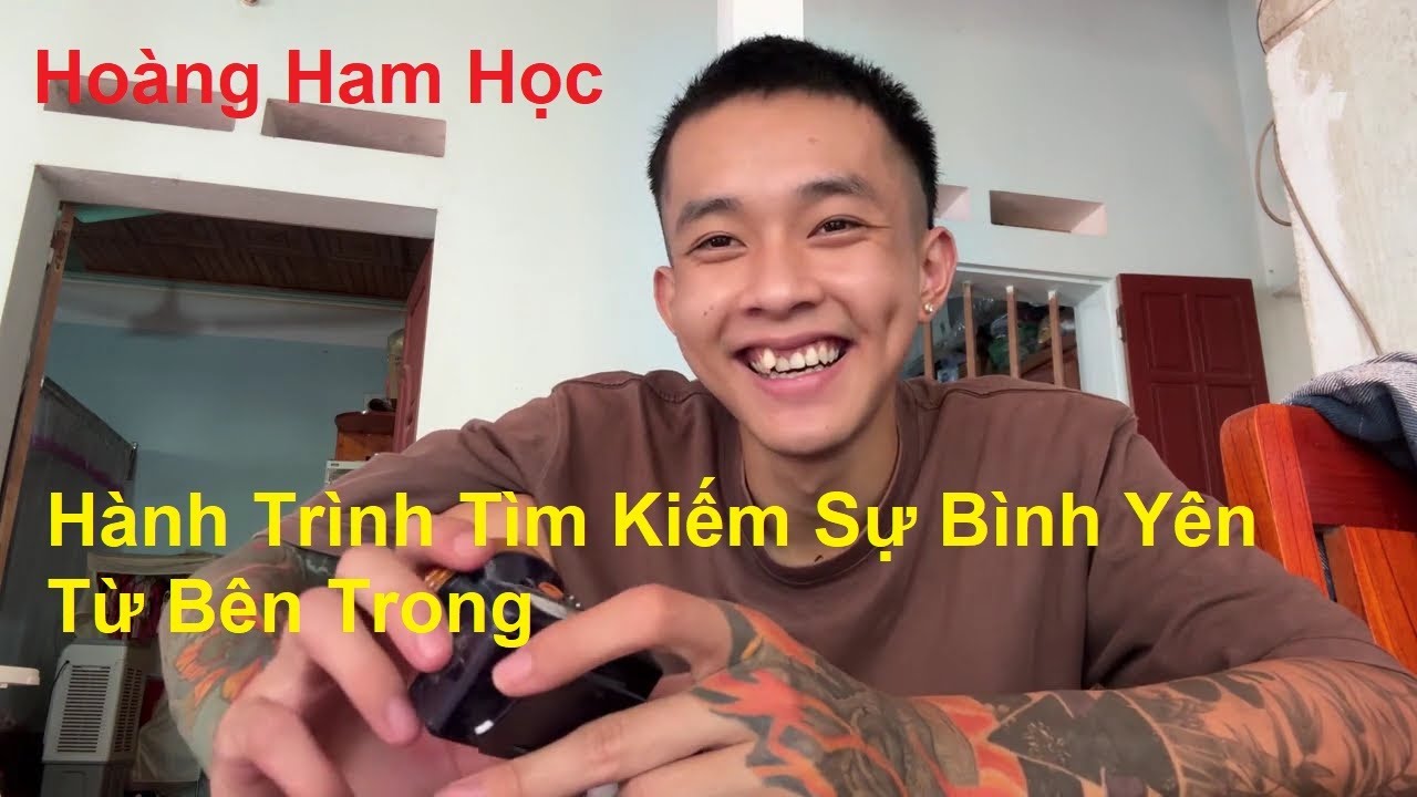 Hoàng Ham Học | Hành Trình Tìm Kiếm Sự Bình Yên Từ Bên Trong - YouTube