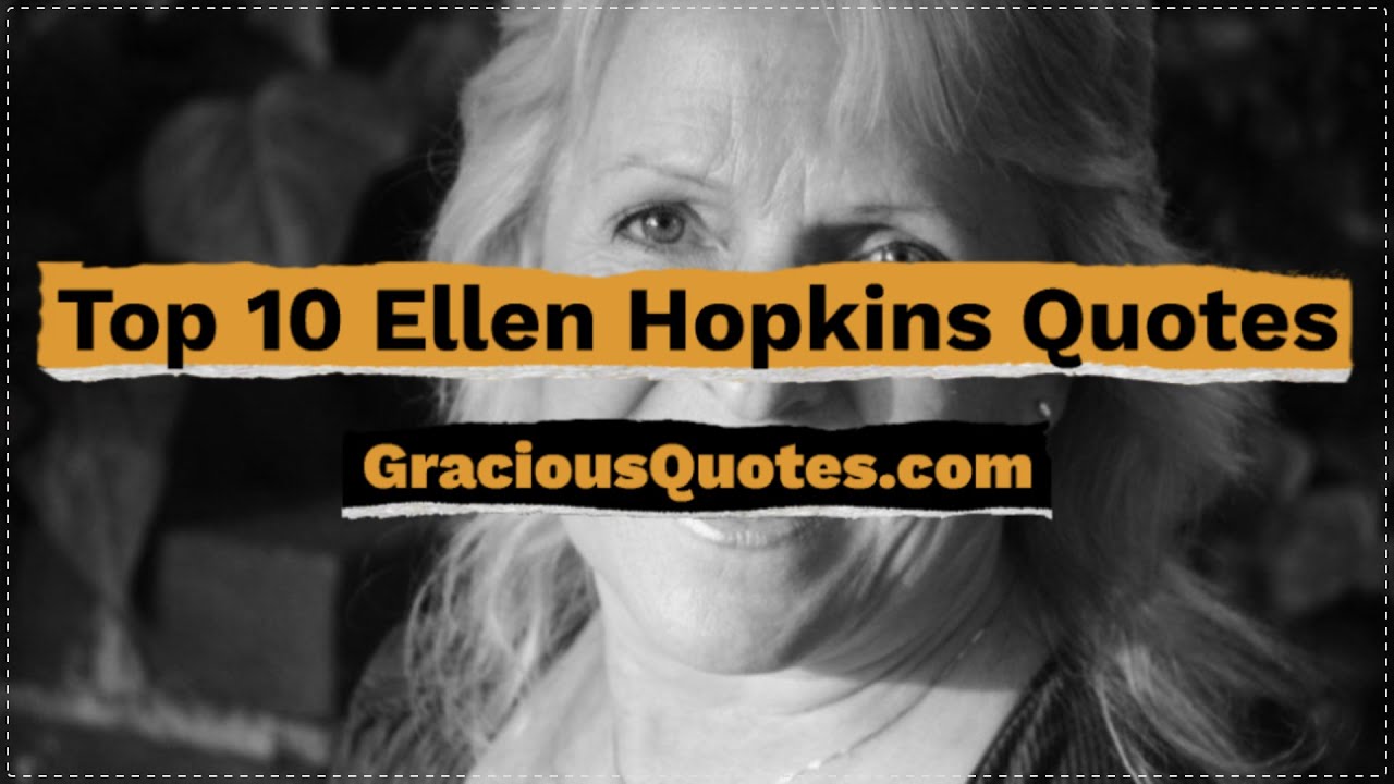 Top 10 Ellen Hopkins Quotes - Gracious Quotes - YouTube