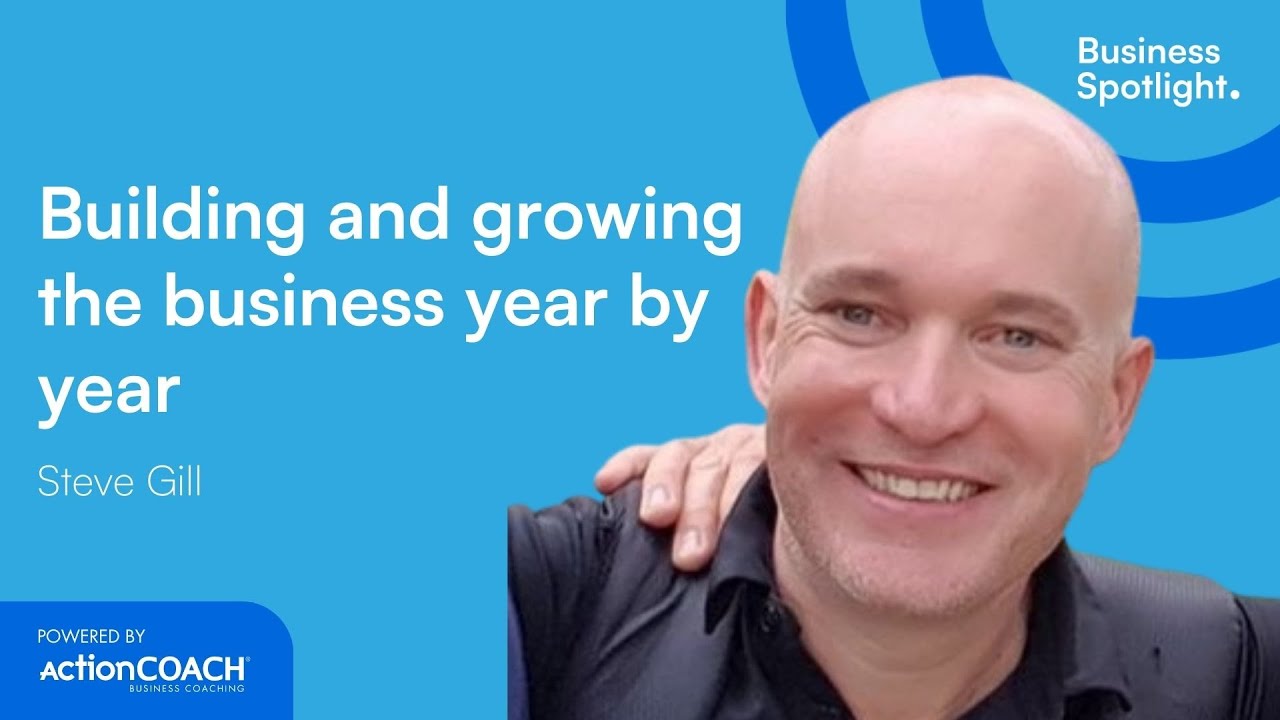 BUILDING AND GROWING THE BUSINESS YEAR BY YEAR | With Steve Gill | The ...