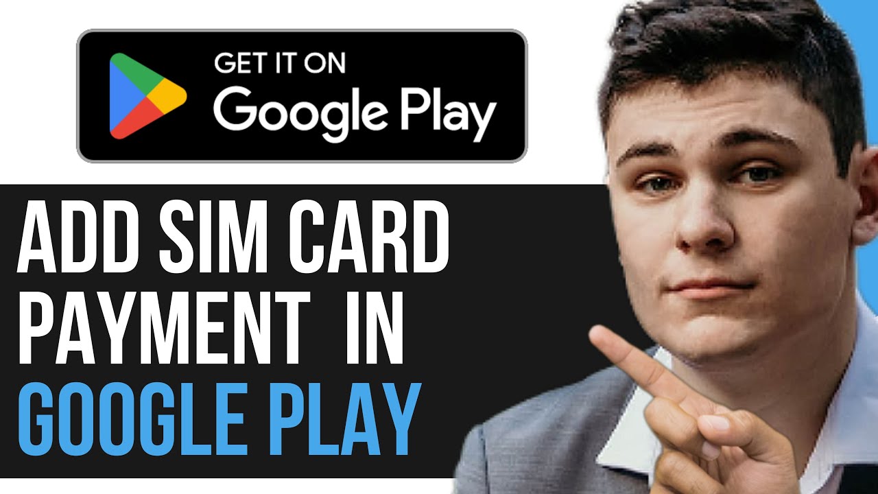 HOW TO ADD SIM CARD PAYMENT METHOD IN GOOGLE PLAY 2025! (FULL GUIDE ...