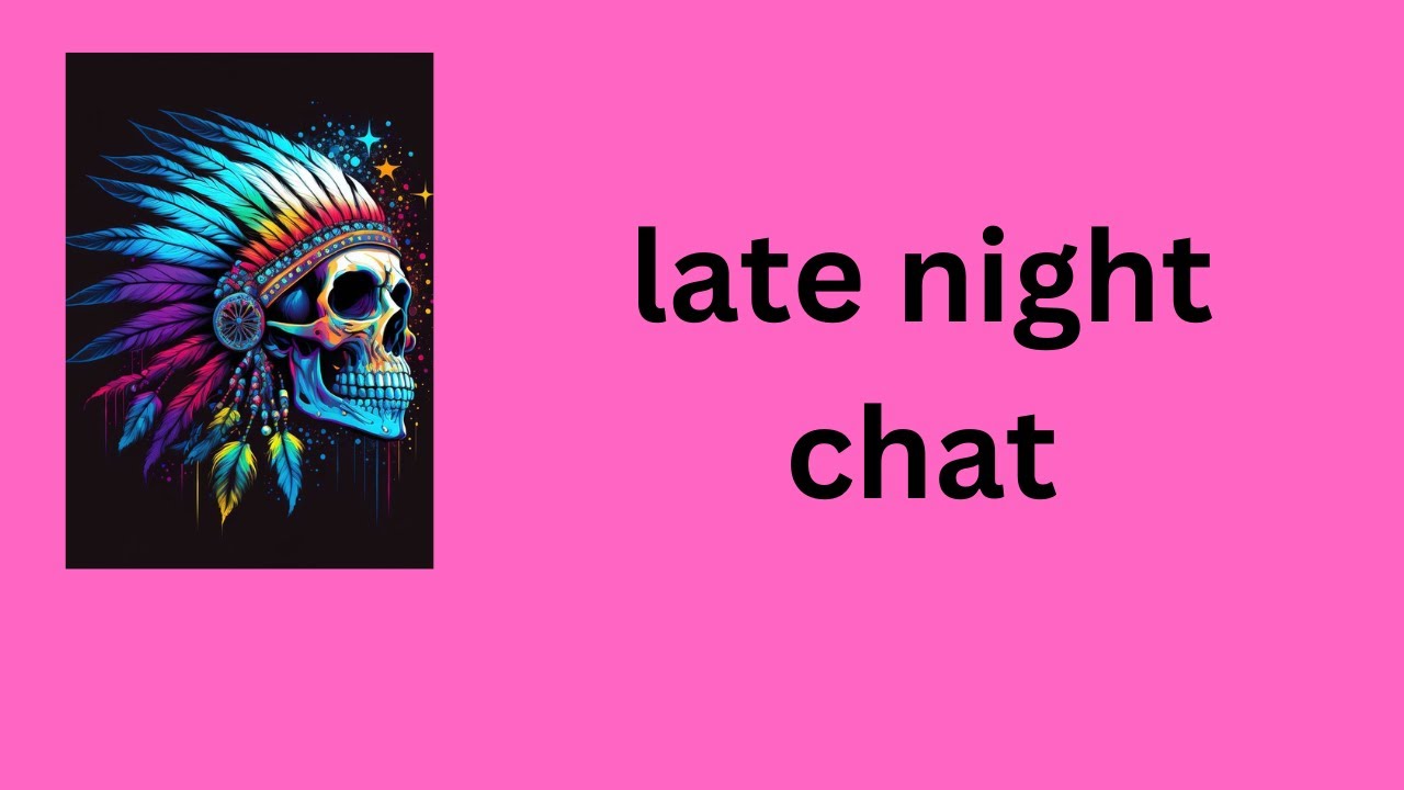LATE NIGHT CHAT - YouTube