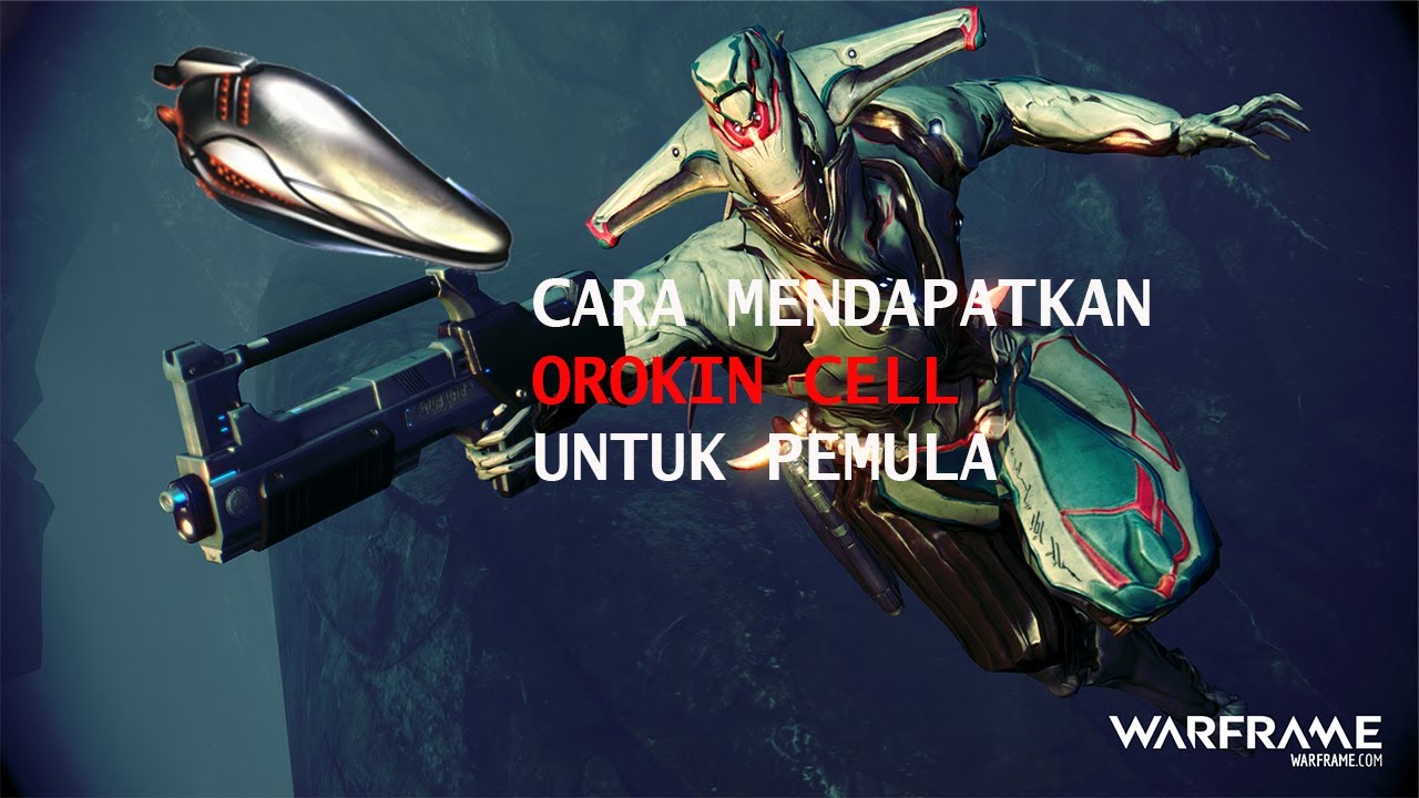 WARFRAME INDONESIA [CARA MENDAPATKAN OROKIN CELL DAN KEGUNAANNYA] - YouTube