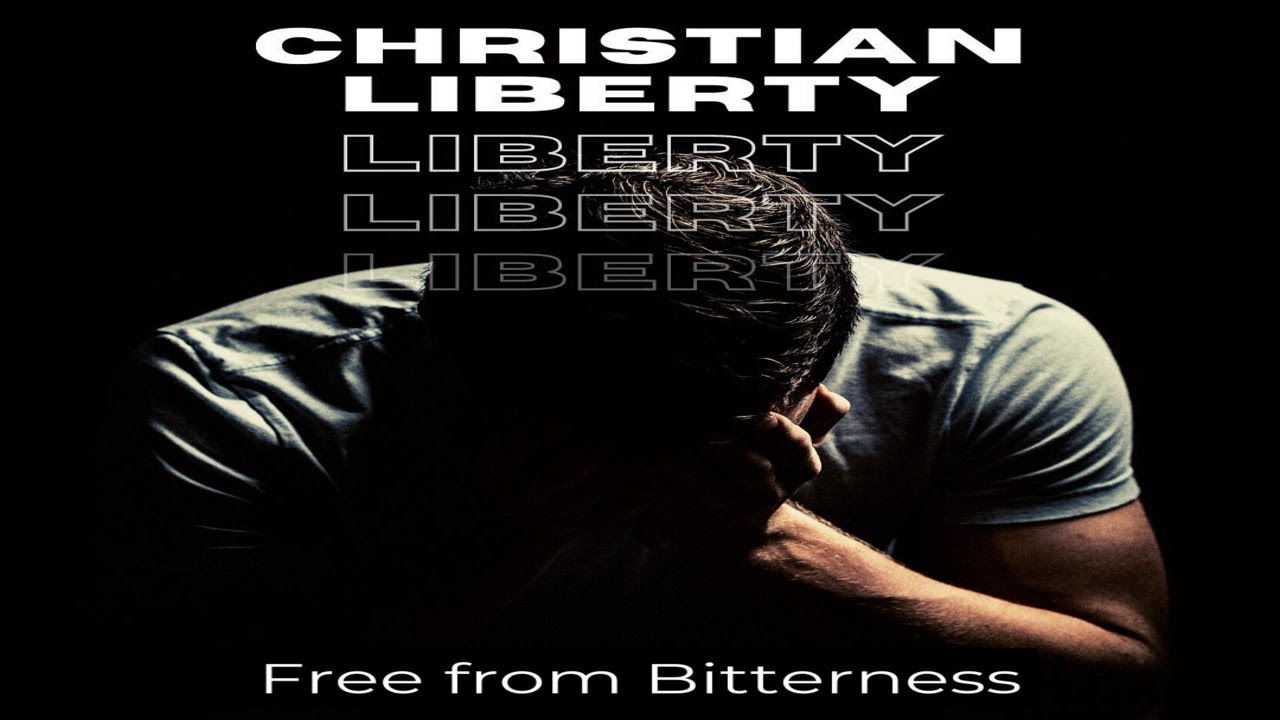 Christian Liberty: Free from Bitterness | Pastor Nick - YouTube