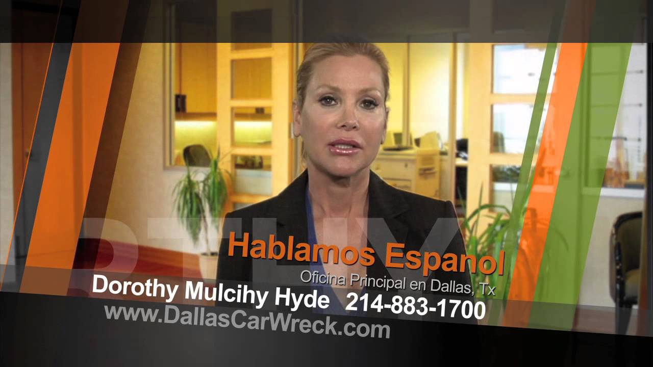 Spanish Commerical www.DallasCarwreck.com Attorney Dorothy M. Hyde ...