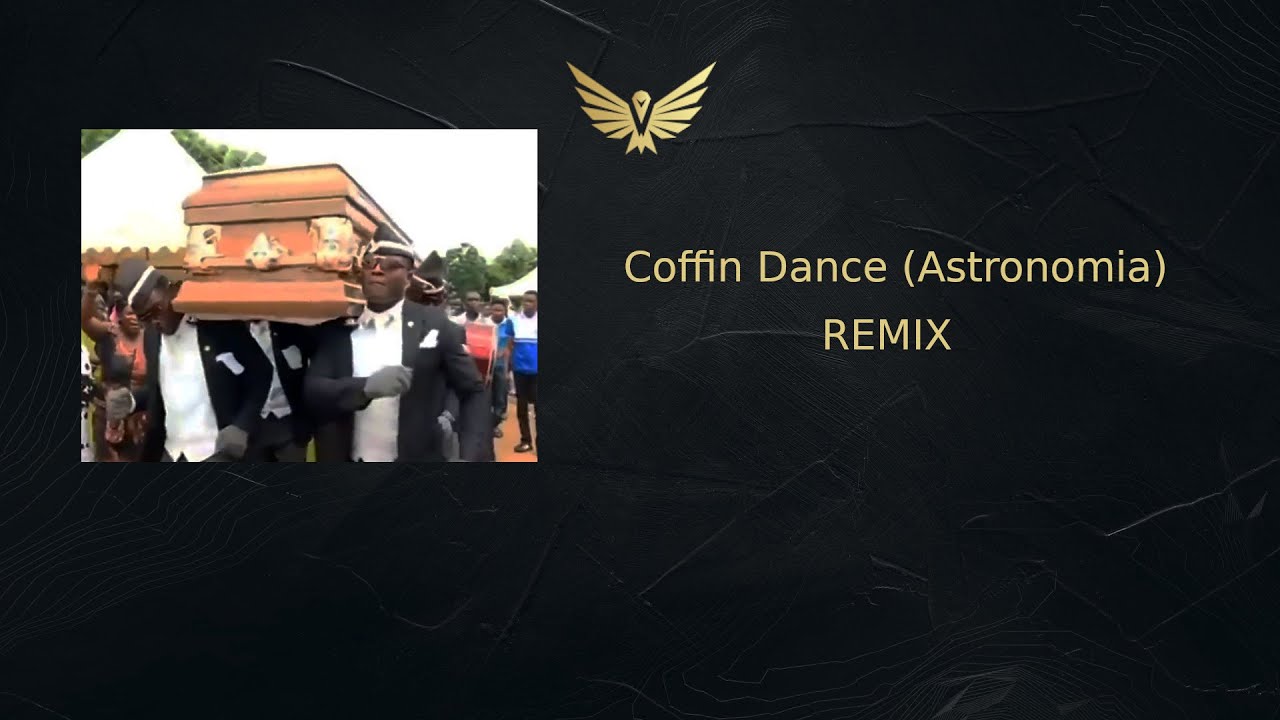 COFFIN DANCE MEME SONG⚰️⚰️⚰️ - ASTRONOMIA (REMIX) - YouTube