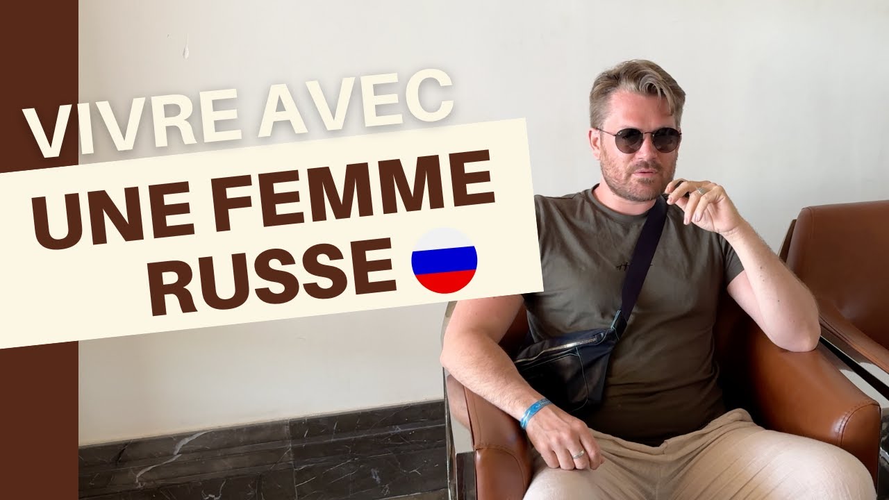 Vivre avec une femme Russe - YouTube