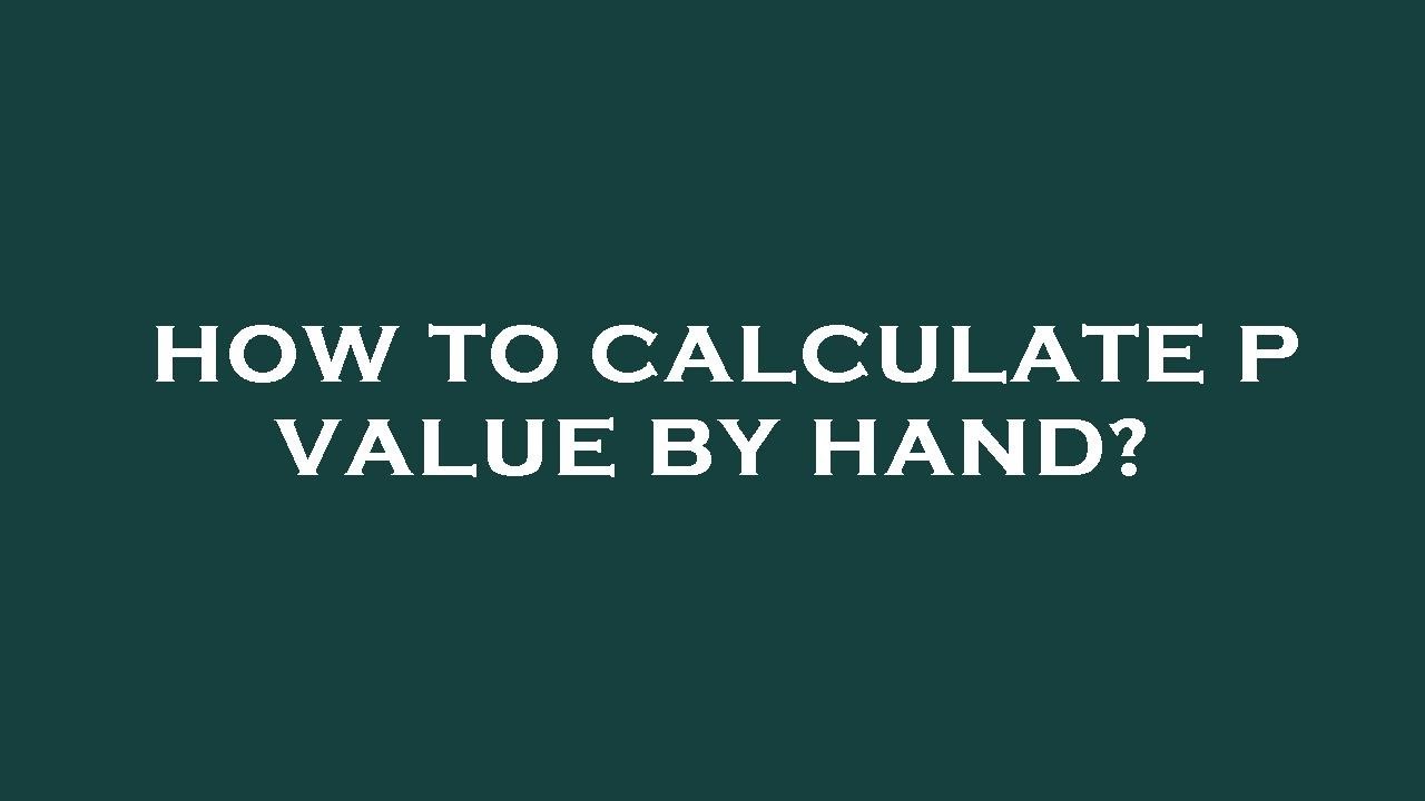 How to calculate p value by hand? - YouTube