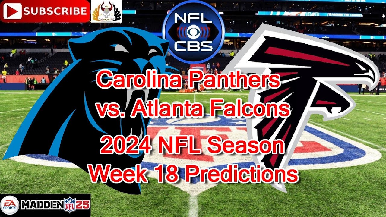 Carolina Panthers vs. Atlanta Falcons | 2024 NFL Season Week 18 ...
