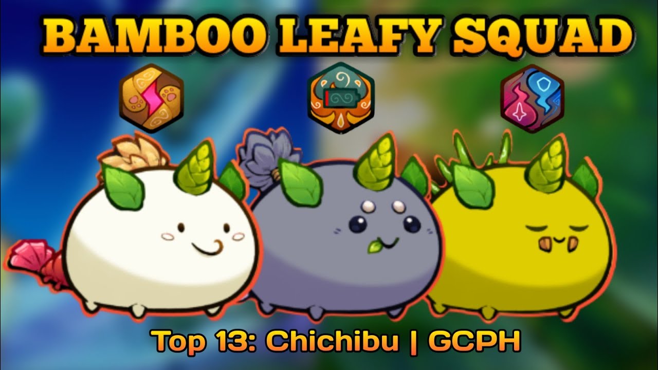 TOP LEAFY TEAM: BAMBOO LEAFY COMBO | TOP 13 | CHICHIBU | GCPH | AXIE ORIGIN - YouTube