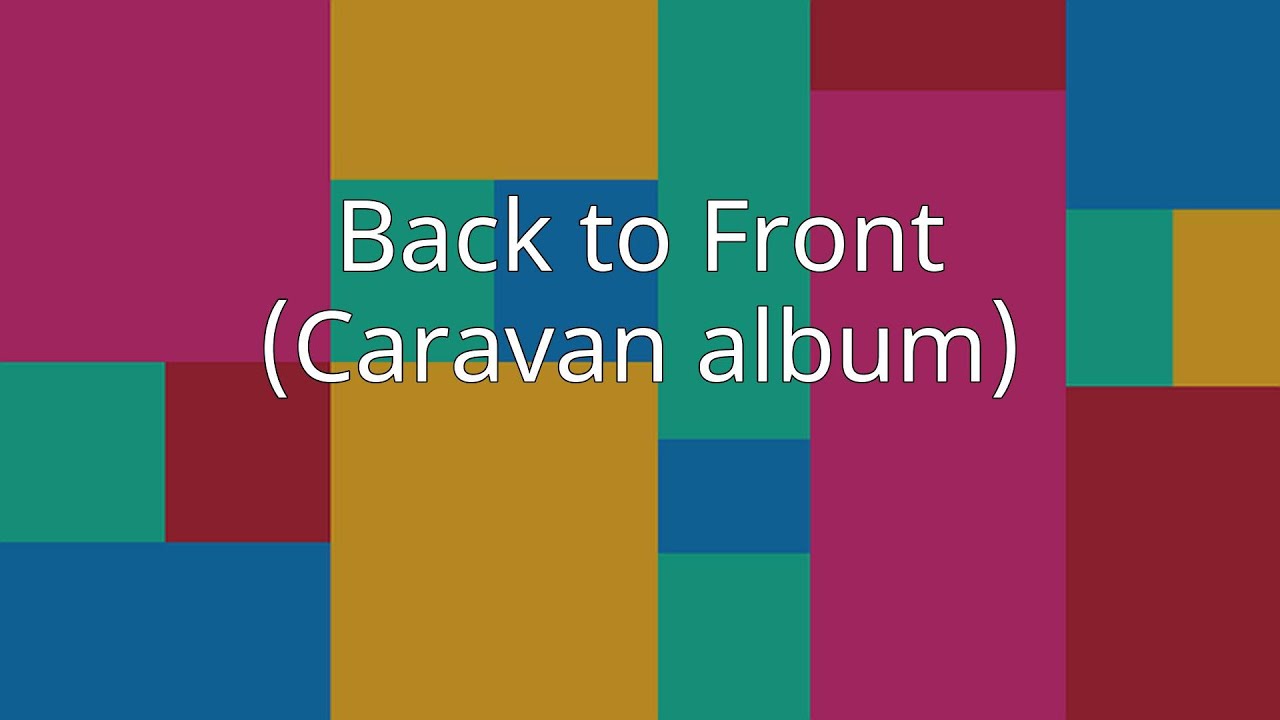 Back to Front (Caravan album) - YouTube