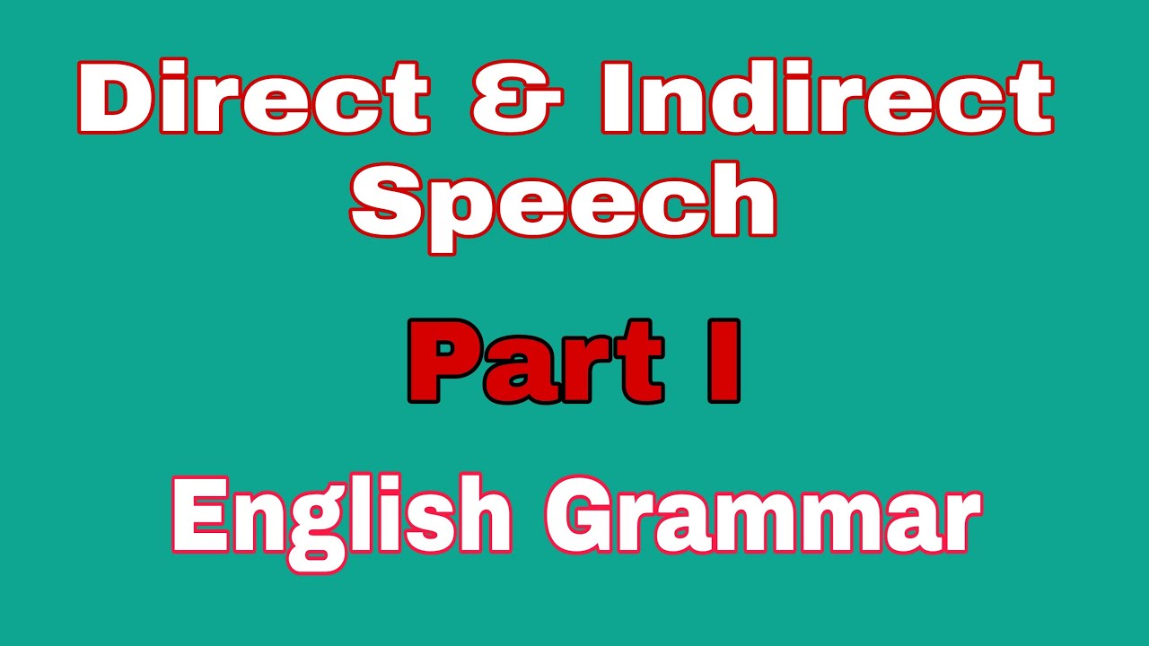 Direct and Indirect Speech | Rules | Part I | English Grammar | quest ...