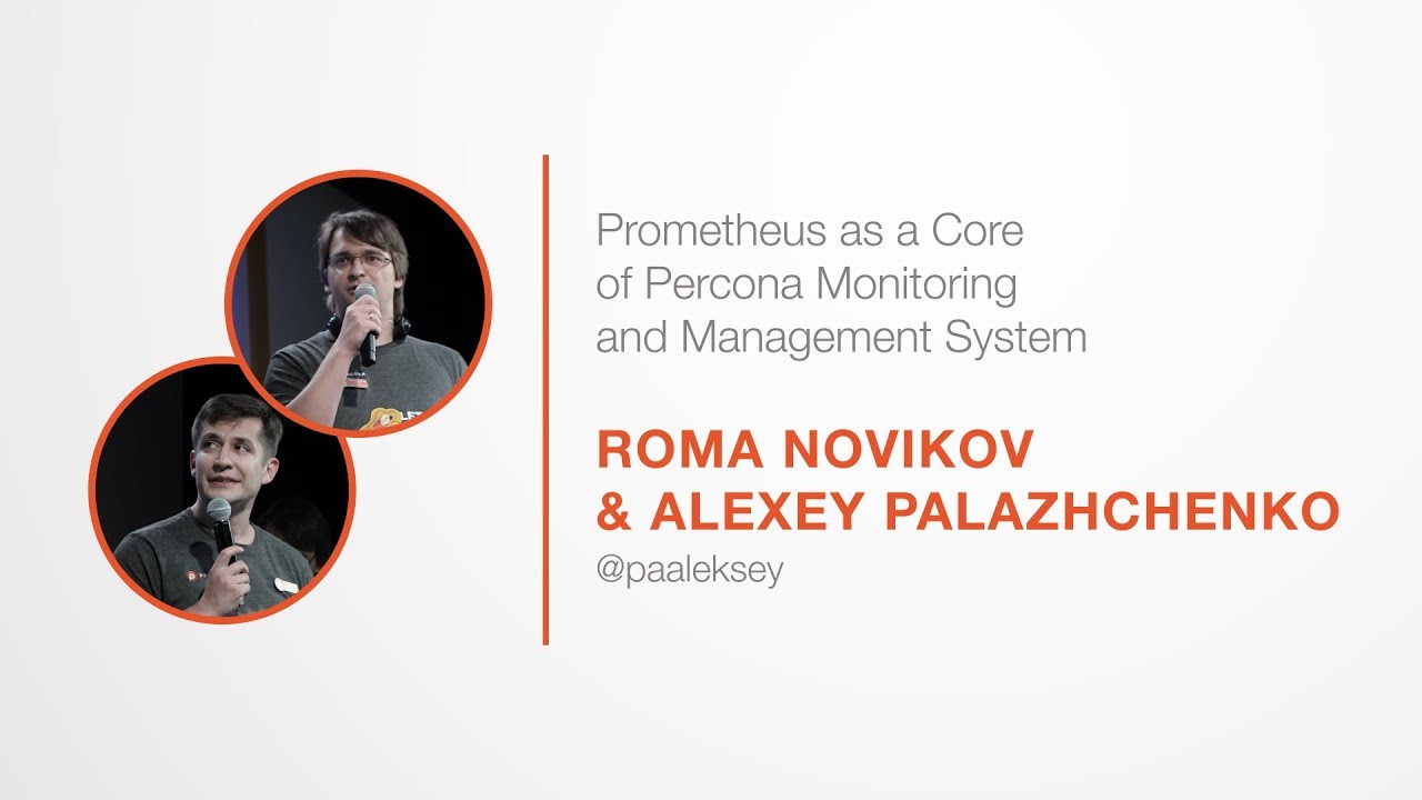 PromCon 2017: Lightning Talk - Prometheus as a Core of Percona Monitoring and Management System ...