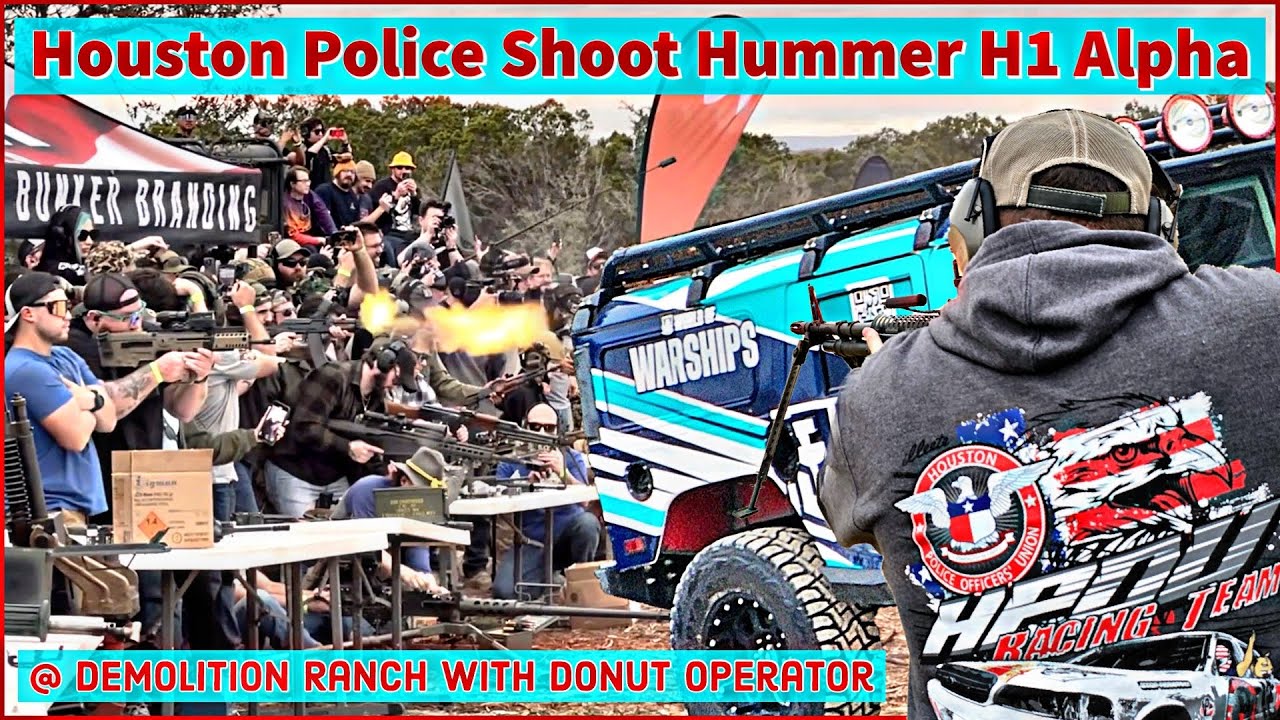 Houston Police Shoot Hummer H1 Alpha... at Demolition Ranch w/ Donut ...