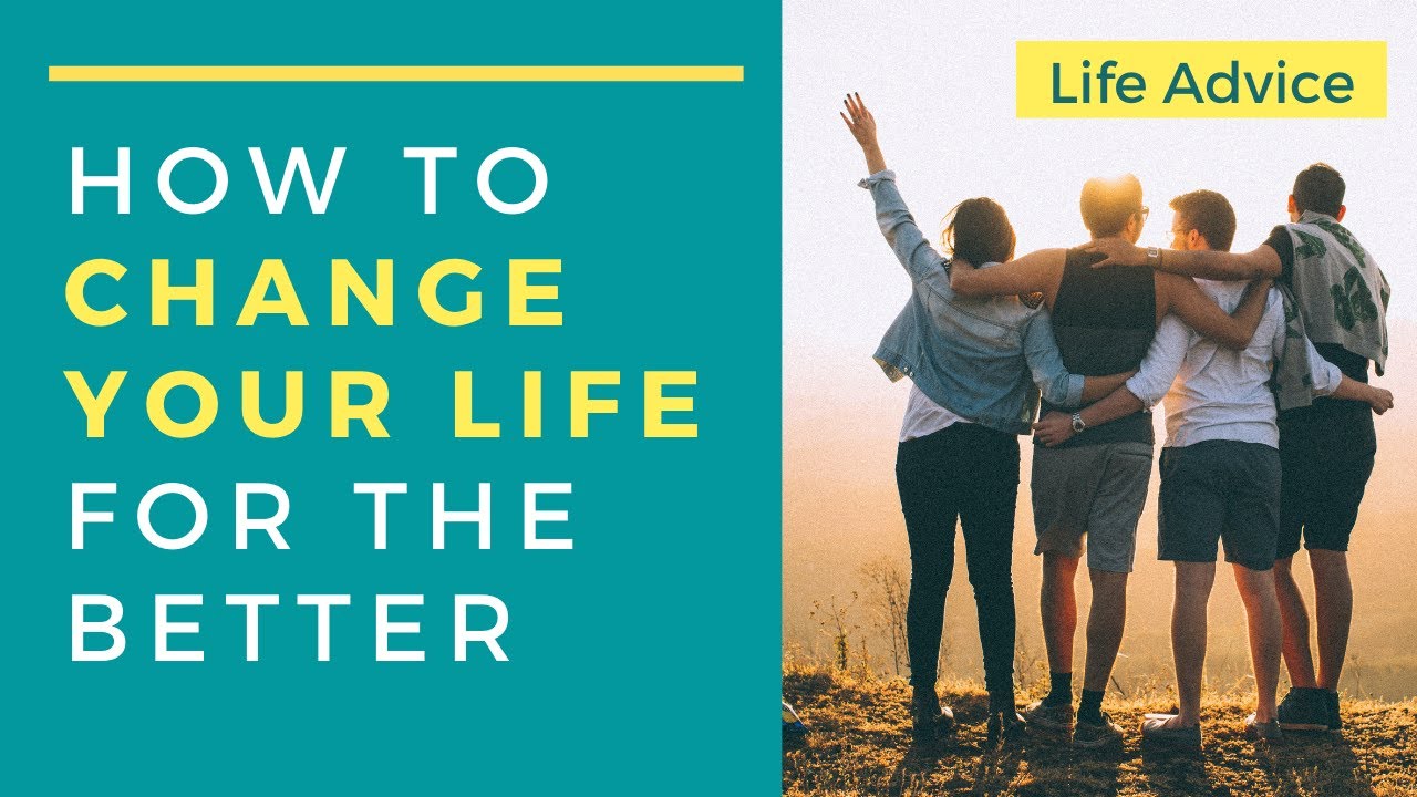 How to Change Your Life for the Better - Life Advice | Meditation - YouTube