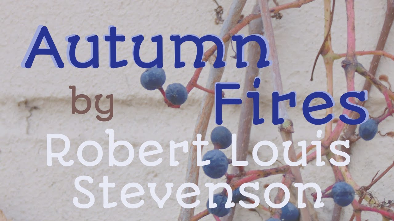 Autumn Fires by Robert Louis Stevenson (#reading ) - YouTube