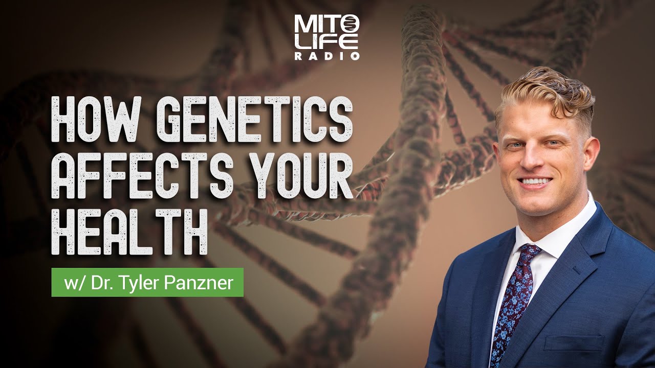 How #Genetics Affects Your #Health w/ Dr. Tyler Panzner | Mitolife ...