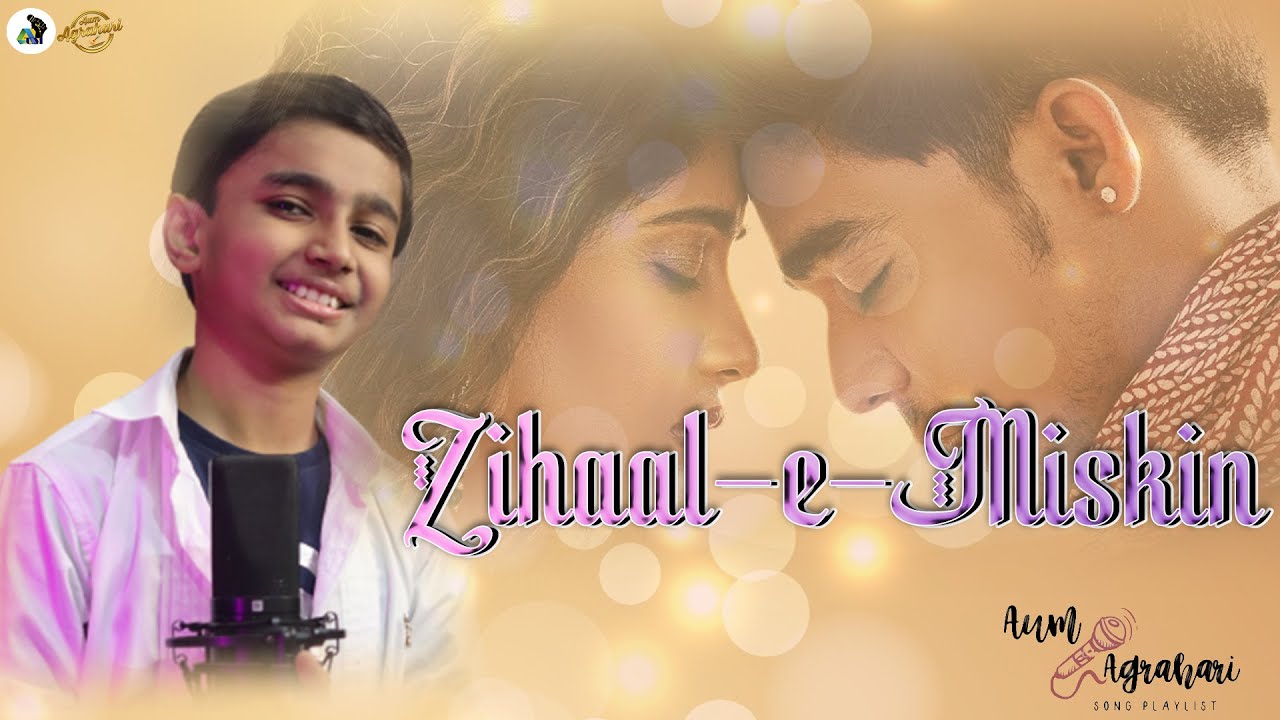 Zihaal-e-Miskin || Aum Agrahari || Vishal M, Shreya G || Hindi Songs ...