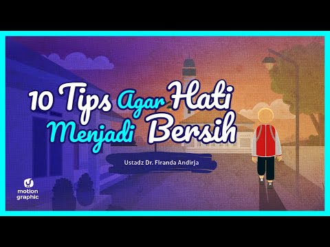 Motion Graphic: 10 Tips agar Hati menjadi Bersih - Ustadz Dr. Firanda Andirja