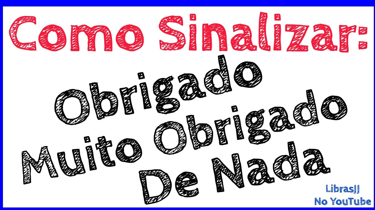 Obrigado e De Nada em Libras - YouTube