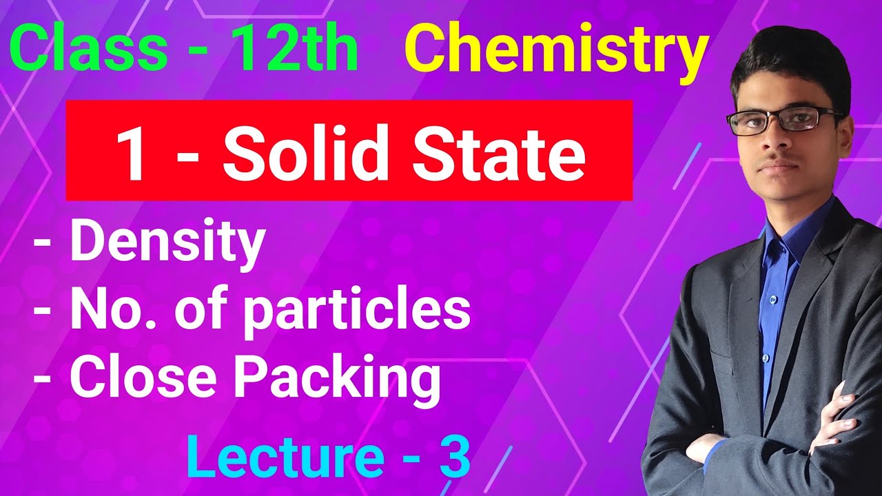 1 - Solid State | Density of substance | No. of particles | Types of ...