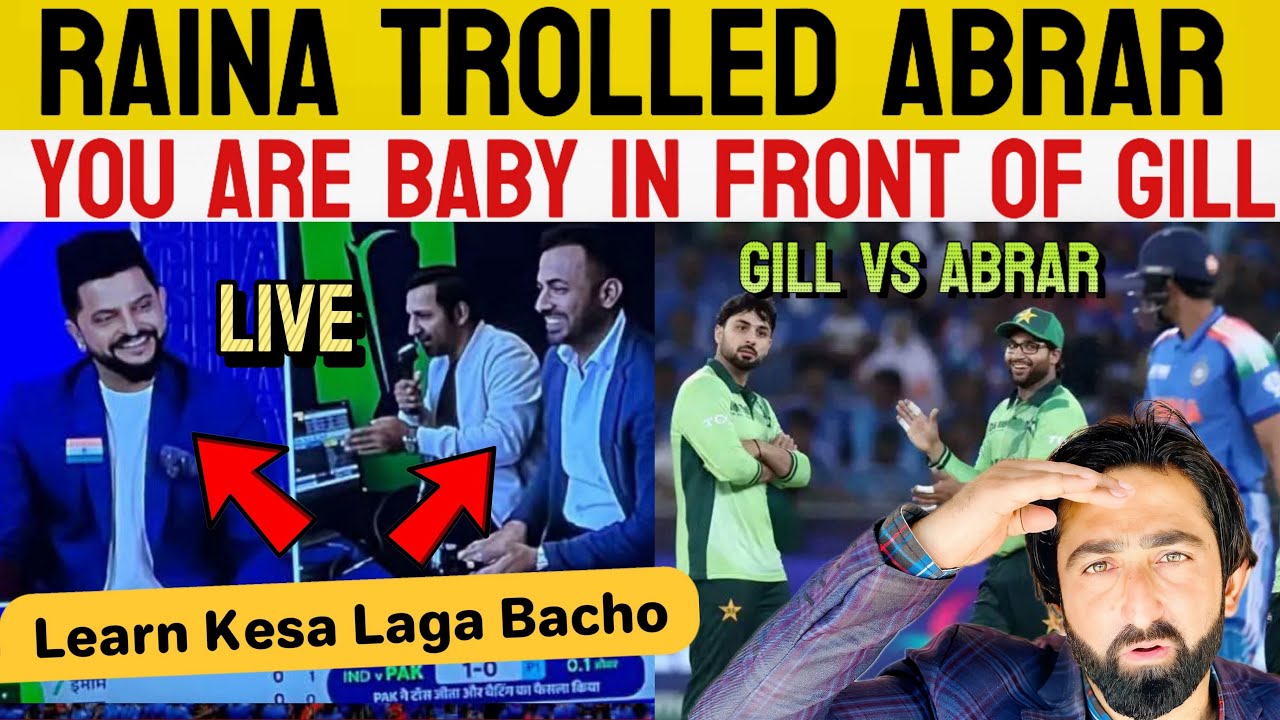 Shubman Gill Vs Abrar Ahmed | Raina Trolled Abrar | You Are Baby In ...