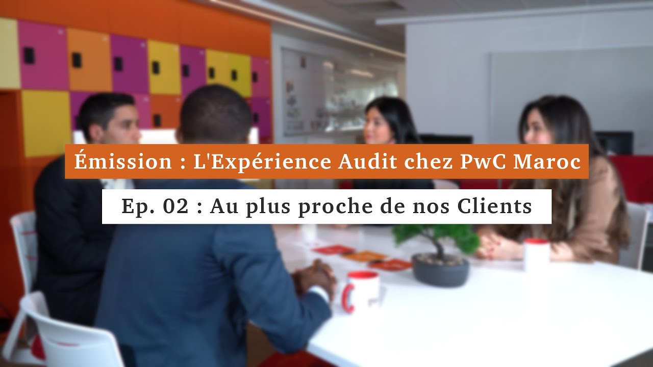 🚀 Expérience Audit chez PwC au Maroc | Episode 02 : Au plus proche de ...