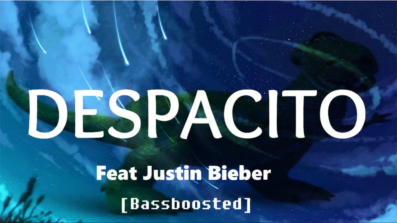 Luis Fonsi, Daddy Yankee - Despacito ft. Justin Bieber [BASS BOOSTED ...