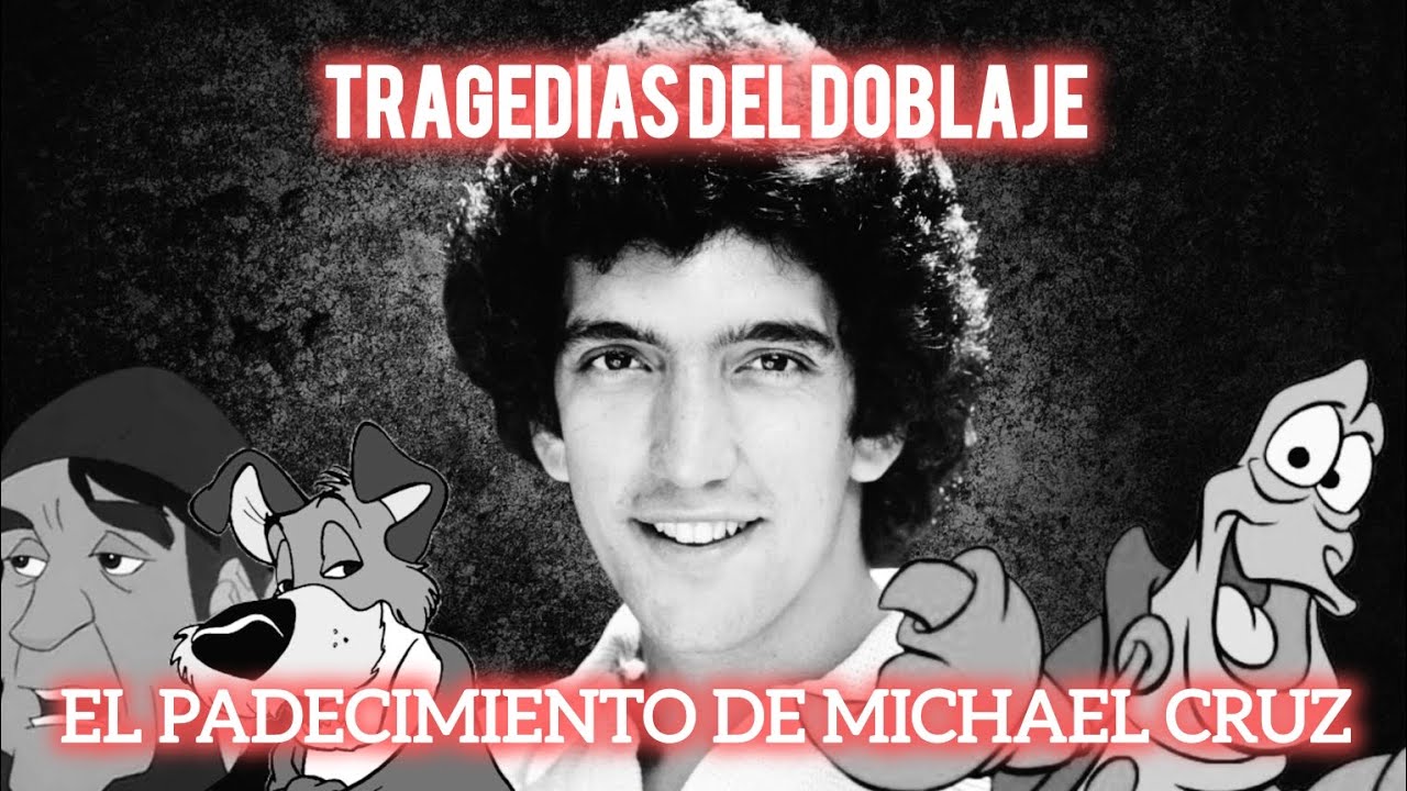 El Padecimiento de Michael Cruz / Tragedias del Doblaje #7 - YouTube