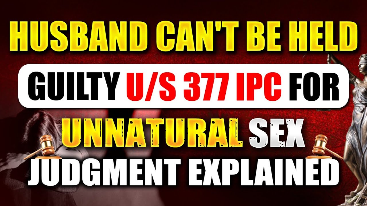 Husband Cant Be Held Guilty For Unnatural Sex U S 377 Ipc