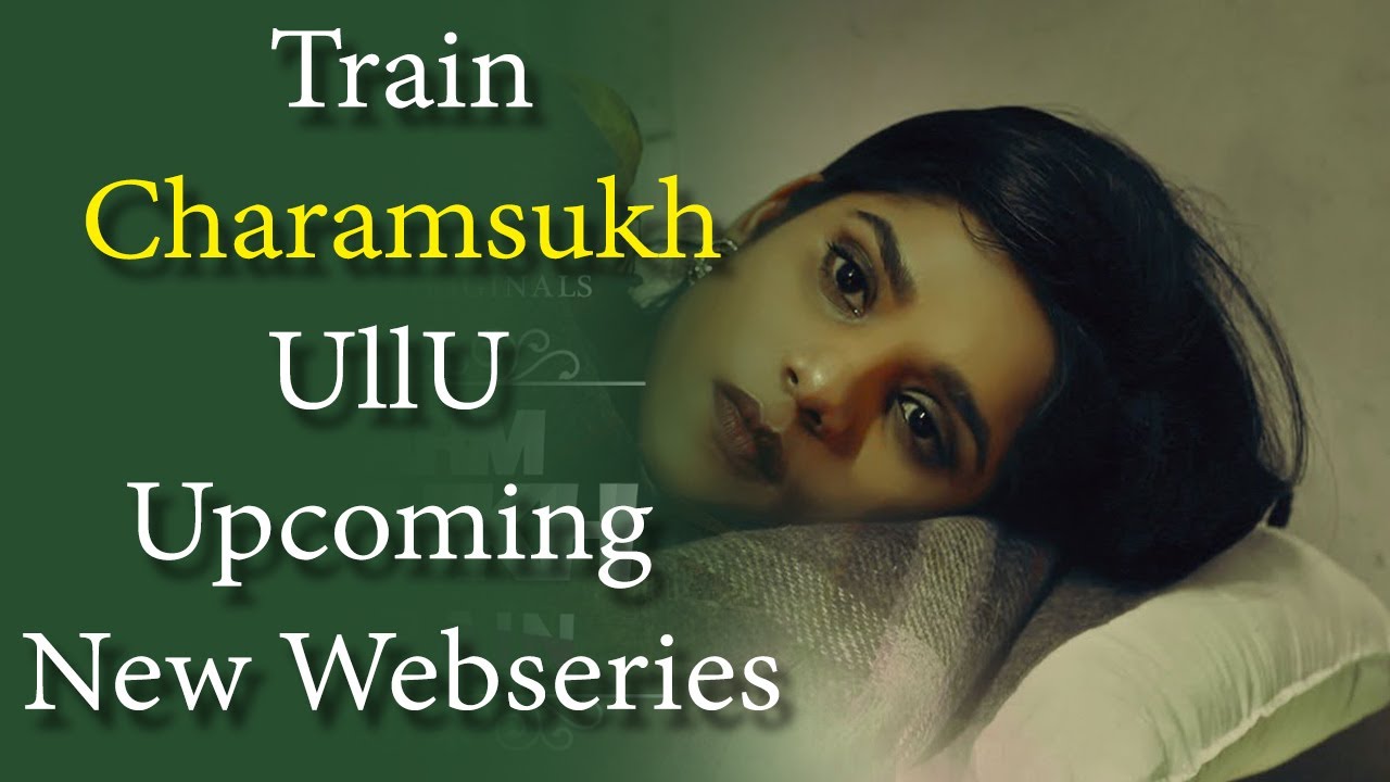 Train | Charamsukh | Latest web series, Review: Watch full episode on ...