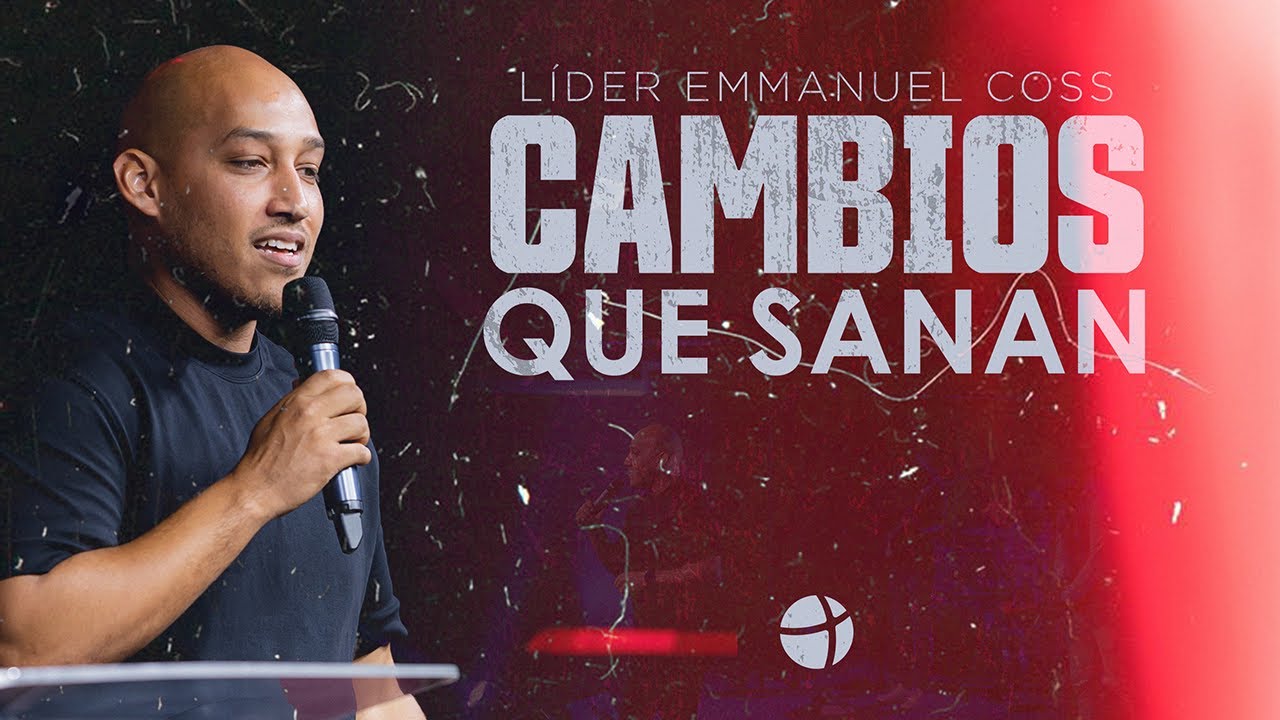 Líder Emmanuel Coss - Cambios que sanan - YouTube