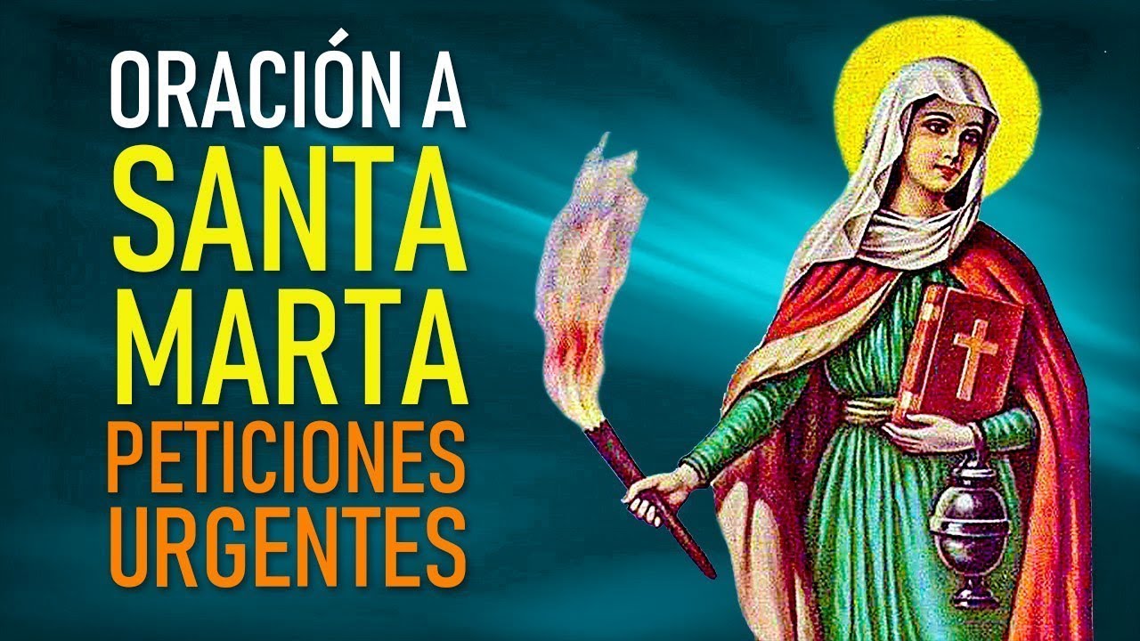 Oracion A Santa Marta Para Necesidades Urgentes Youtube