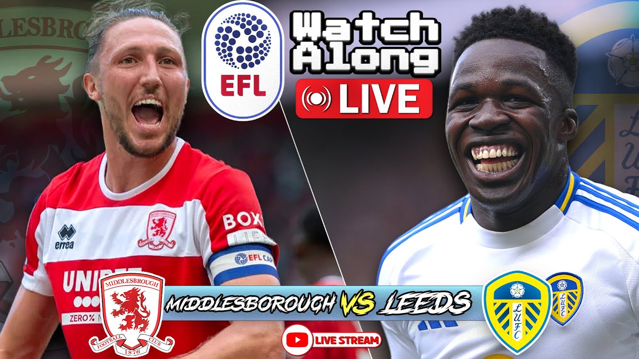 Leeds United vs Middlesbrough - Live Watch Along - YouTube