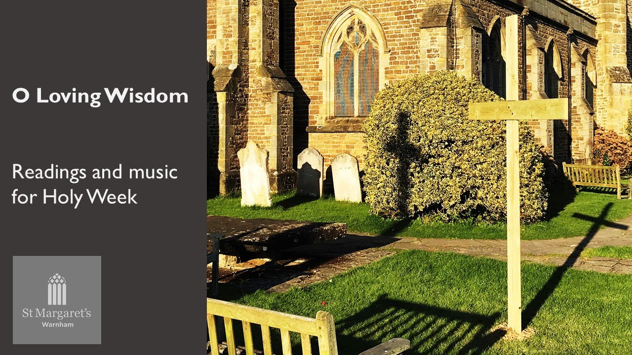 O Loving Wisdom - a meditation in words and music for Holy Week - YouTube