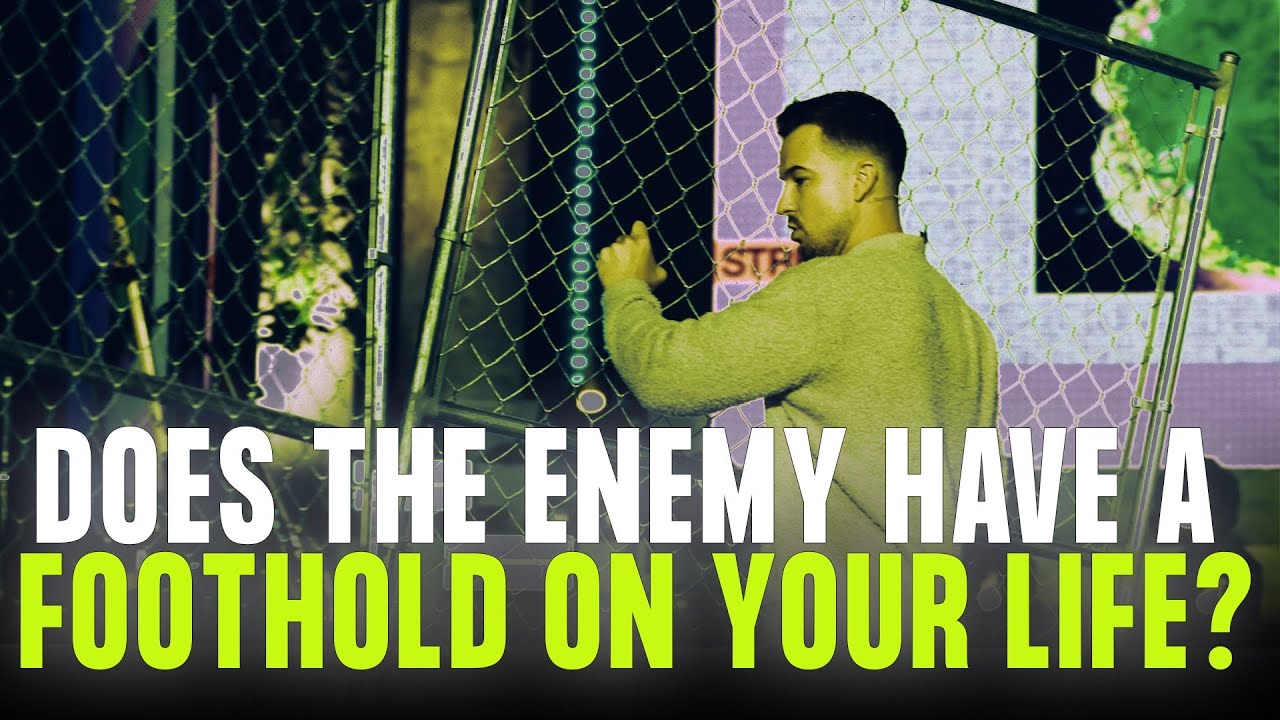 Does the enemy have a foothold on your life? - YouTube