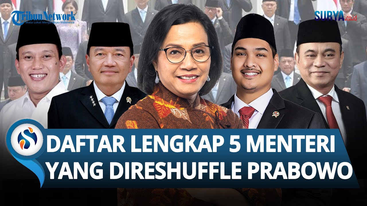DAFTAR LENGKAP Menteri yang DIRESHUFFLE oleh Prabowo Subianto, Ada Nama ...