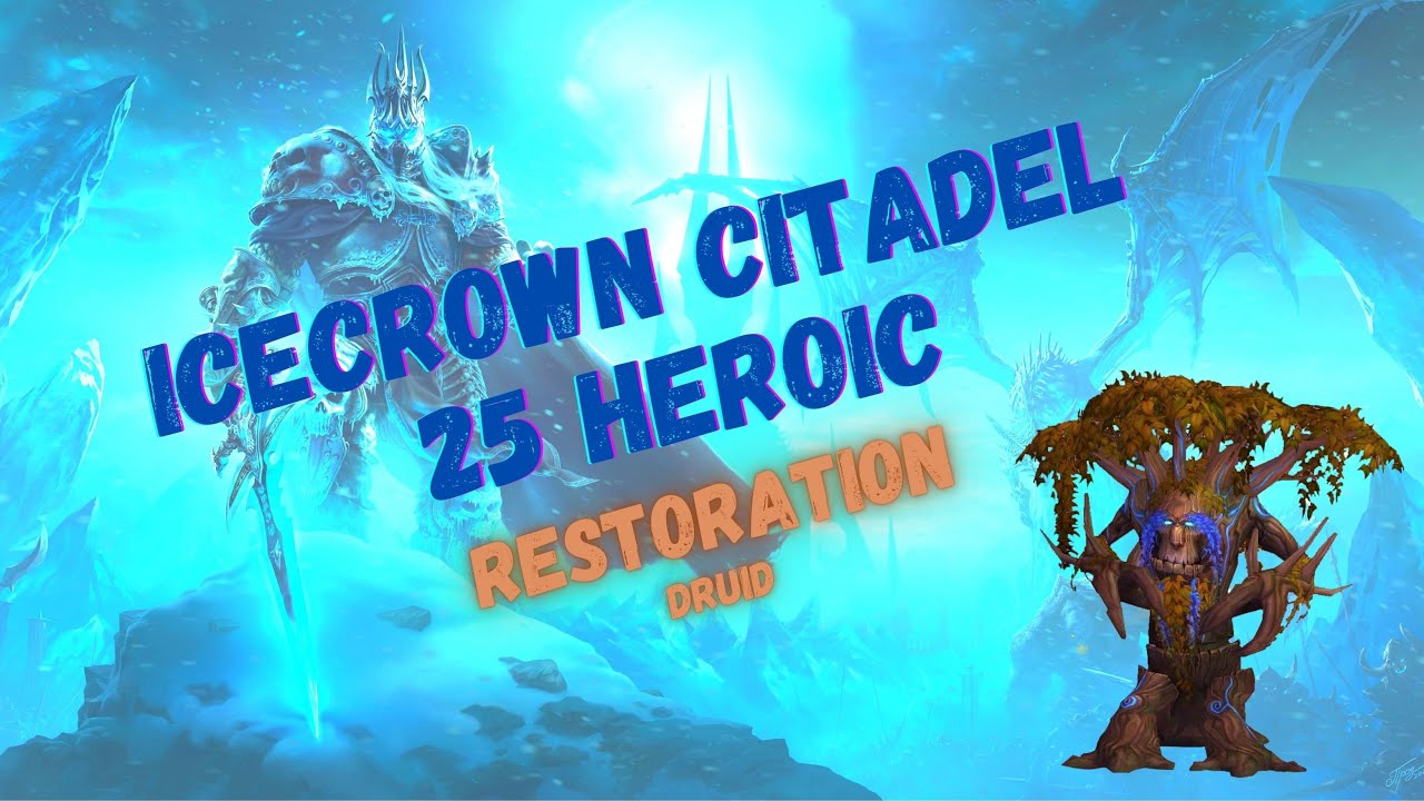 ICECROWN CITADEL 25 HEROIC || Lich King || Restoration Druid PoV - YouTube
