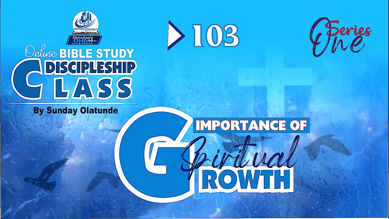 BIBLE STUDY DISCIPLESHIP CLASS | 102 | SERIES 1 | IMPORTANCE OF ...