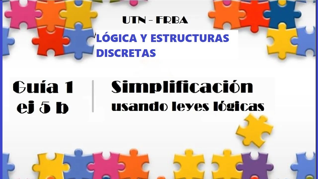 Lógica y Estructuras Discretas - Guía 1 ej 5 b - Simplificación ...