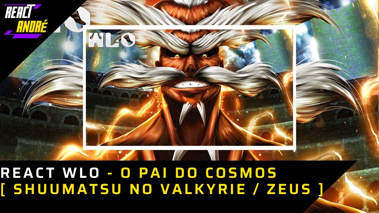 REACT WLO - O Pai do Cosmos [ Shuumatsu no Valkyrie / Zeus ] - YouTube
