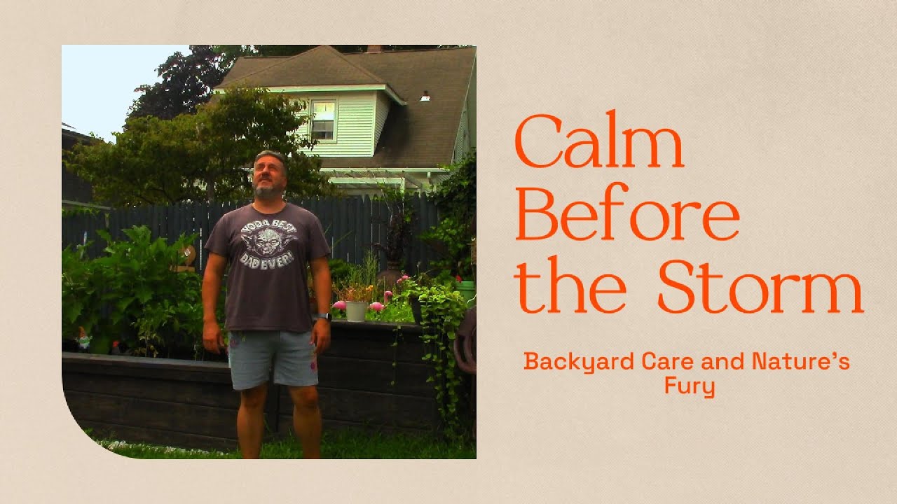 Calm Before the Storm: Backyard Care and Nature’s Fury - YouTube