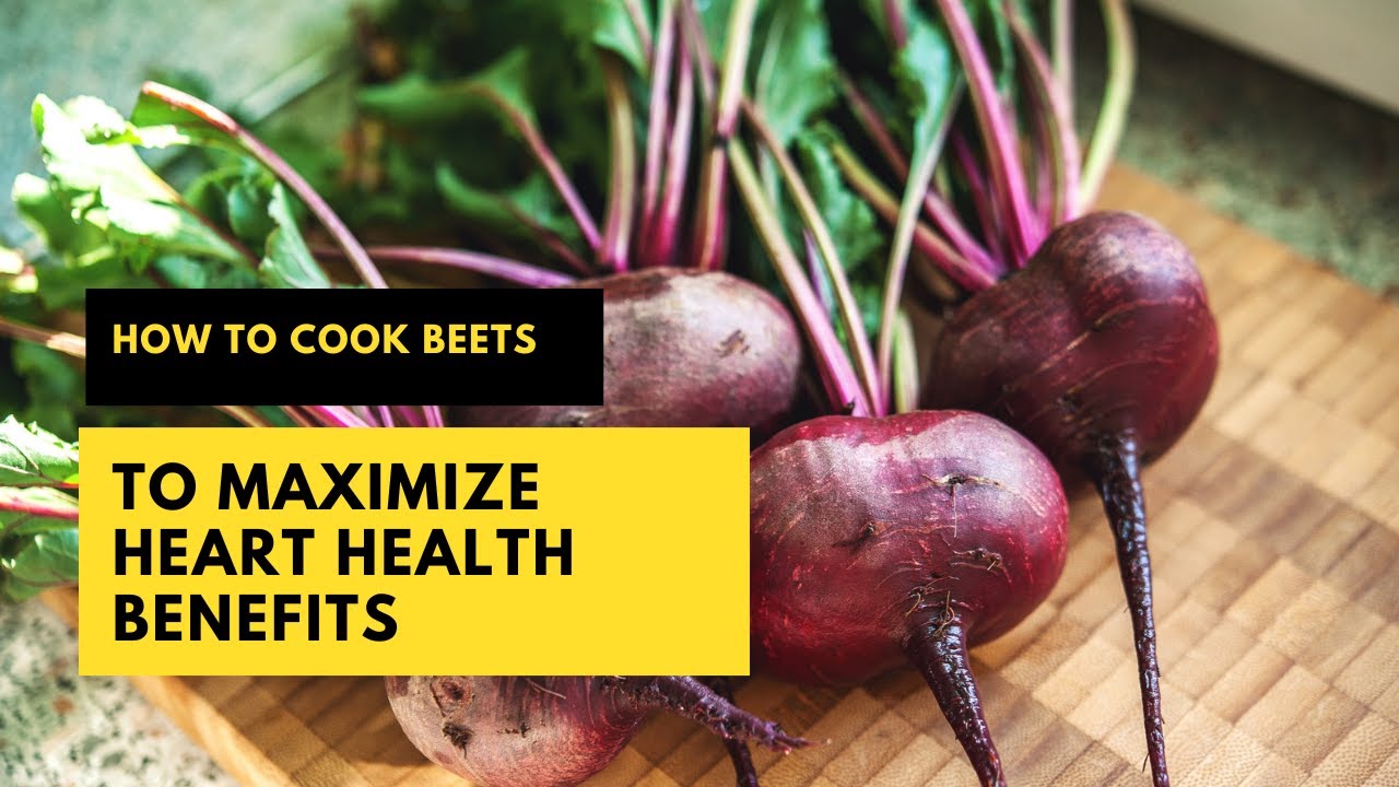 How to cook beets to maximize heart health benefits #healthbenefits # ...