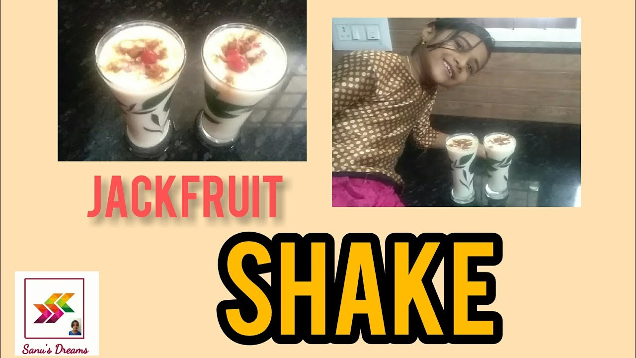 JACKFRUIT SHAKE|ചക്കപ്പഴം ഷേക്ക്|Sanu's Dreams - YouTube