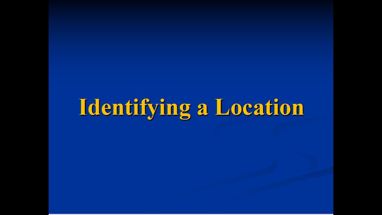 Video 5: Identifying a Location - YouTube