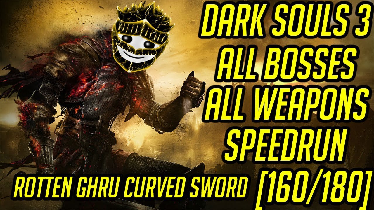 DS3 Every Weapon Every Boss Speedrun (Rotten Ghru Curved Sword) (160/ ...