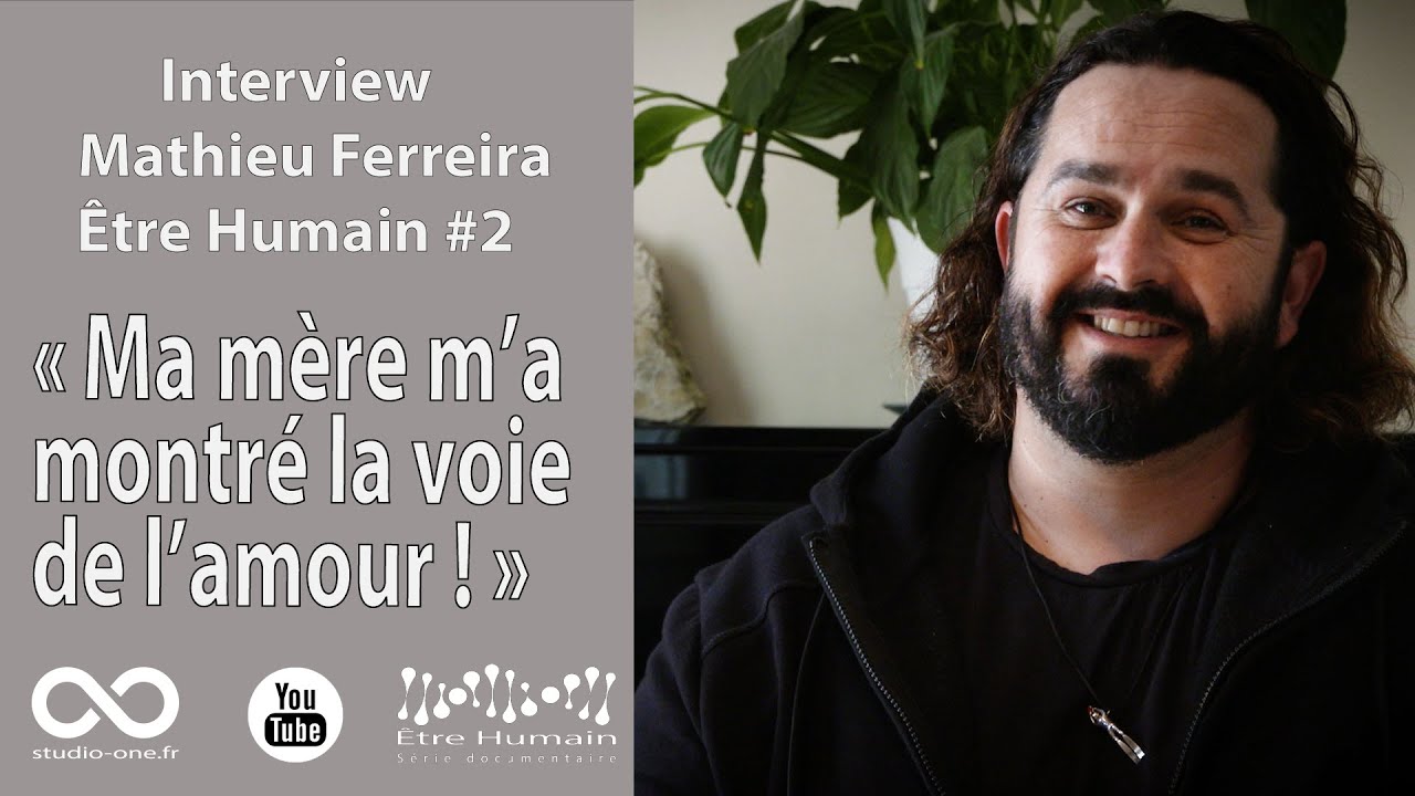 Interview Mathieu Ferreira Être humain #2 - YouTube