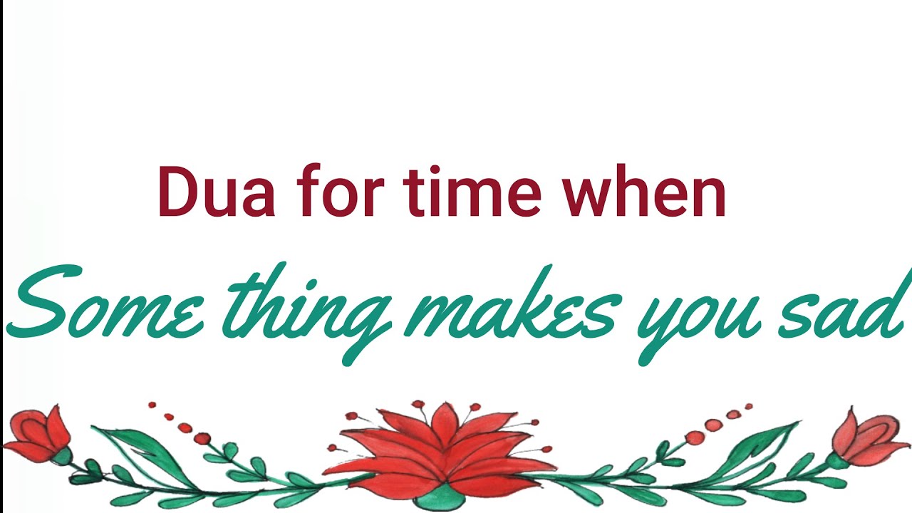 Dua for time when something makes you sad - YouTube